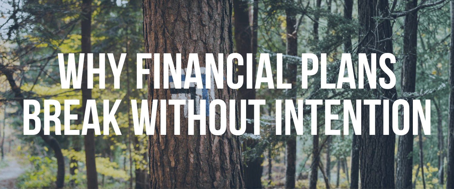 Why Financial Plans Break Without Intention